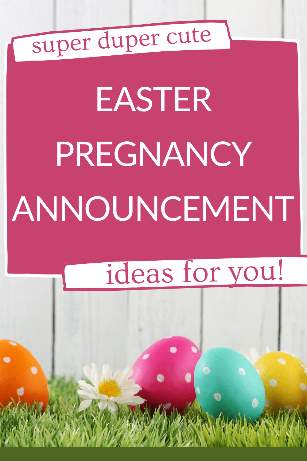 Super Fun Easter Pregnancy Announcement Ideas!