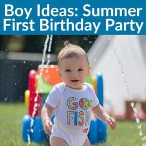 12 Best Summer First Birthday Party Themes for Boys