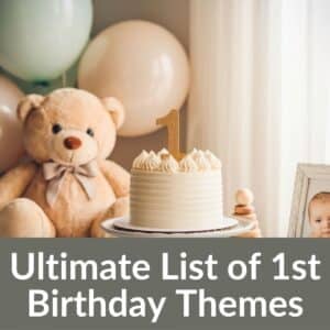 52 First Birthday Party Themes for Boys, Girls & Every Season