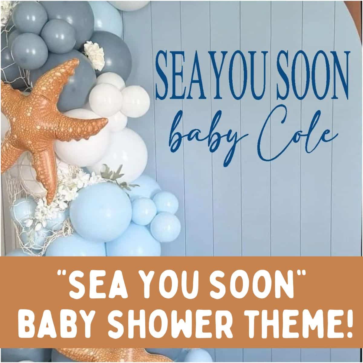 21 Sea You Soon Baby Shower Ideas (A Sweet Summer Theme That Just Works)